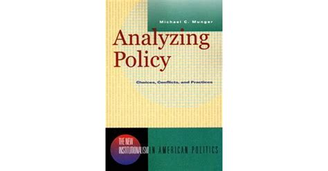 Analyzing Policy Choices Conflicts And Practices By Michael C Munger