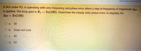 A First Order PLL Is Operating With Zero Frequency And Phase Error When A Step In Frequency Of
