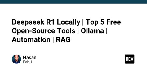 deepseek r1 locally top 5 free open source tools ollama automation rag dev community