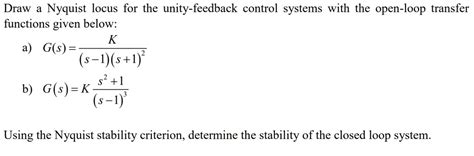 SOLVED Draw A Nyquist Locus For The Unity Feedback Control Systems