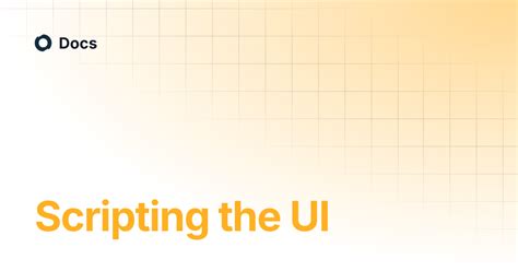 Scripting The Ui Docs