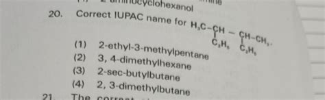 20 Correct Iupac Name Forcccc C C C Cc 1 2 Ethyl 3 Methylpentane 2