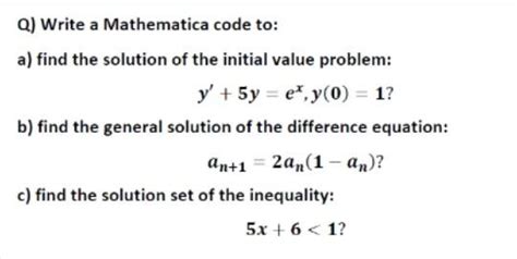 Solved Q Write A Mathematica Code To A Find The Solution
