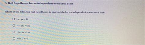 Solved 3 Null Hypotheses For An Independent Measures T Test