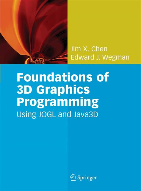 Foundations Of 3d Graphics Programming Using Jogl And Java3d Chen