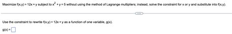 solved maximize f x y 12x y subject to x2 y 5 without using