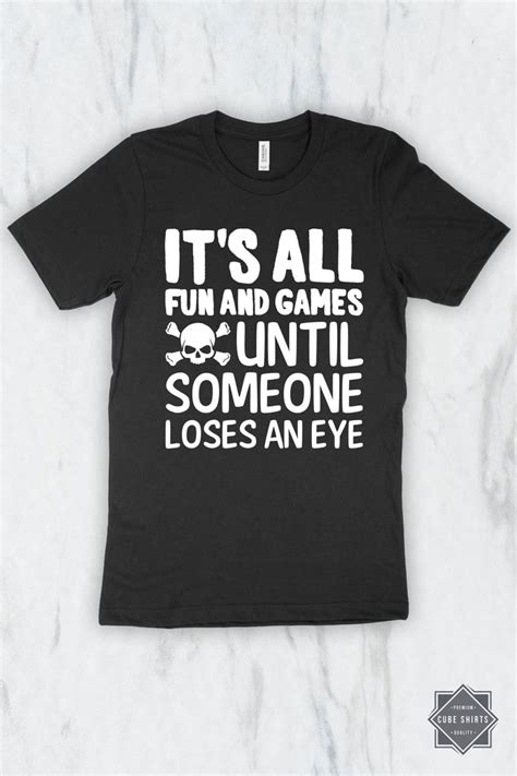 Its All Fun And Games Until Someone Loses An Eye Shirt Tank Hoodie