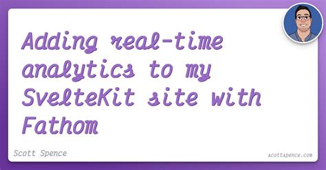 Adding Real Time Analytics To My Sveltekit Site With Fathom Rsveltejs