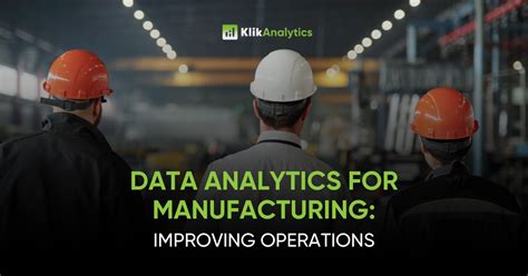 Data Analytics Manufacturing Ops Boost Kliksolutions