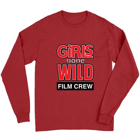 Girls Gone Wild Film Crew Wild Long Sleeves