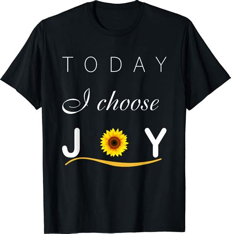 Today I Choose Joy Sunflower T Shirt