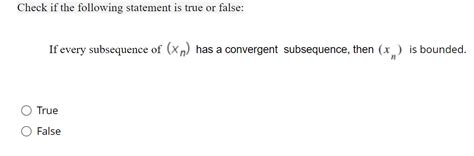 Solved Check If The Following Statement Is True Or False If