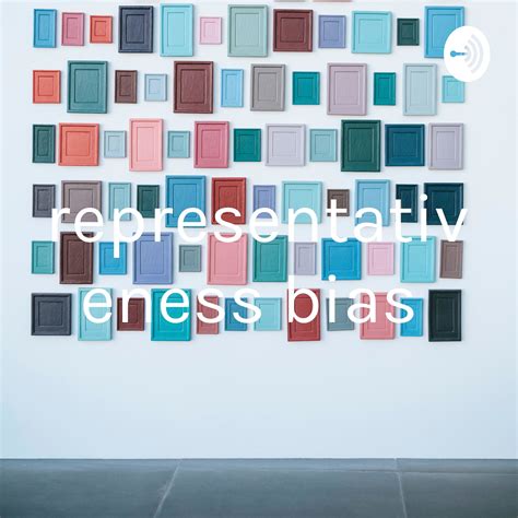 Representativeness Bias Society Podcast Podchaser