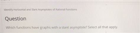 Solved Identify Horizontal And Slant Asymptotes Of Rational Chegg Com