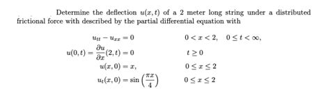 Solved Determine The Deflection U X T Of A 2 Meter Long Chegg Com