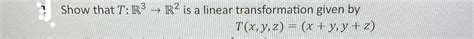 solved show that t r3→r2 is a linear transformation given by