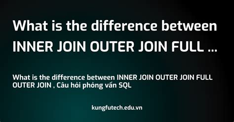 What Is The Difference Between Inner Join Outer Join Full Outer Join