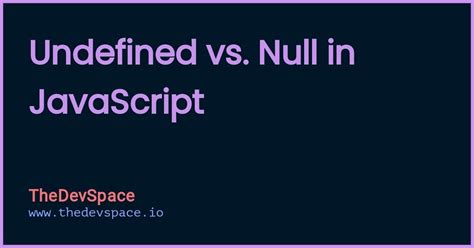 Thedevspace On Linkedin Undefined Vs Null In Javascript