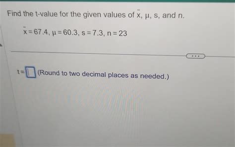 Solved Find the t value for the given values of xˉ μ s and Chegg com