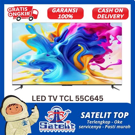 Jual LED TV TELEVISI TCL 55C645 PROMO MURAH Shopee Indonesia