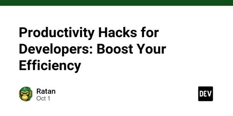 Productivity Hacks For Developers Boost Your Efficiency Dev Community