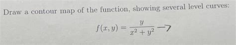 solved draw a contour map of the function showing several