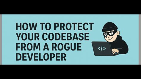🔐 How To Protect Your Codebase From A Disgruntled Developer Without