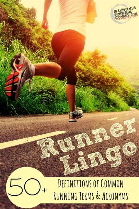 runner lingo 50 definitions of common running terms and acronyms relentless forward commotion