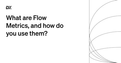 What Are Flow Metrics And How Do You Use Them