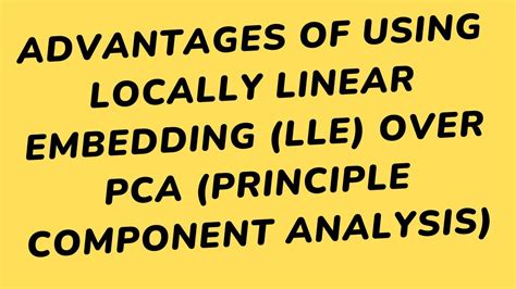 Advantages Of Using Locally Linear Embedding Lle Over Pca Data
