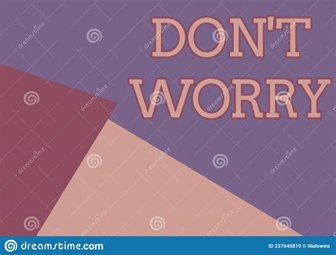 Text Showing Inspiration Do Not Dont Worry Business Idea Indicates To
