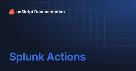 Splunk Actions Unskript Documentation