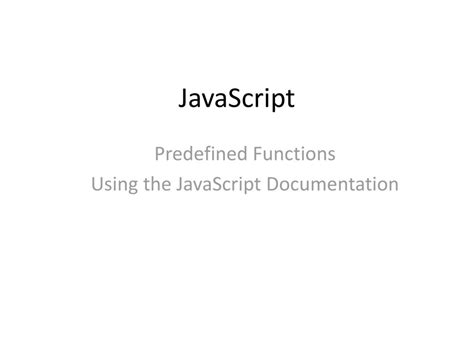 Predefined Functions Using The Javascript Documentation Ppt Download