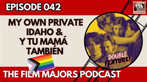 My Own Private Idaho And Y Tu Mamá También Episode 042 Youtube
