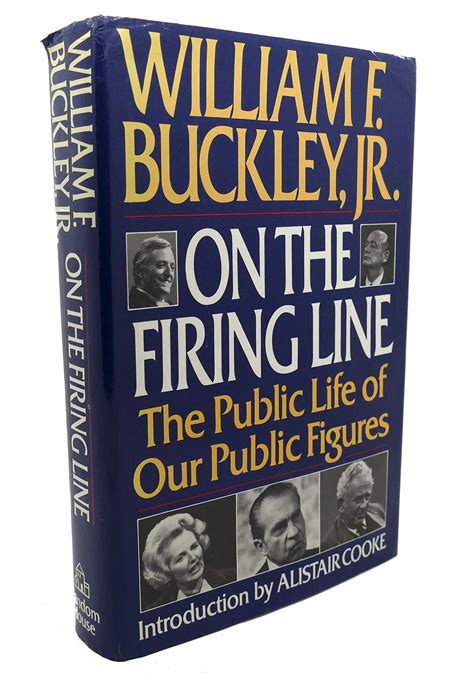 On The Firing Line The Public Life Of Our Public Figures William F