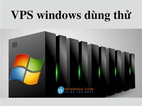 Vps Windows Dùng Thử [Ưu Và NhƯỢc ĐiỂm]
