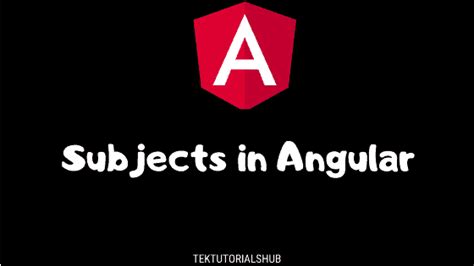 Subjects In Angular Tektutorialshub