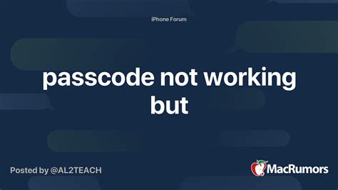 passcode not working but macrumors forums