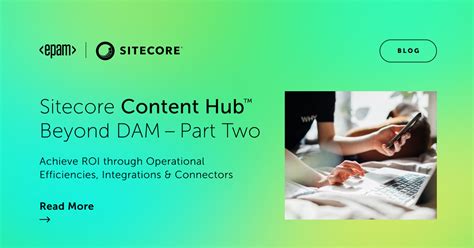 Sitecore Content Hub™ Beyond Dam — Part Two Epam