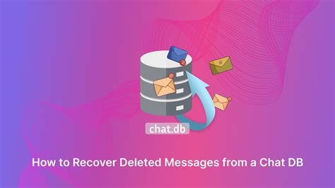 how to recover deleted messages from a chat db guide