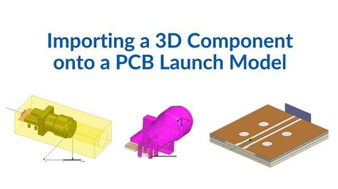 How To Import An Ansys Hfss 3d Component Onto A Pcb Launch Model Youtube