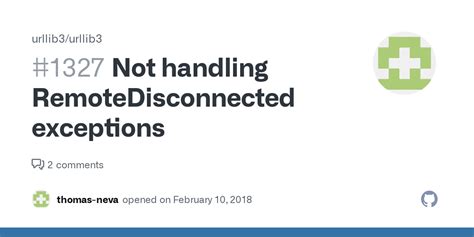 Not Handling Remotedisconnected Exceptions · Issue 1327 · Urllib3urllib3 · Github