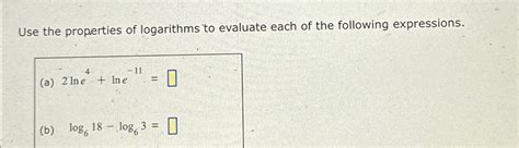 Solved Use The Properties Of Logarithms To Evaluate Each Of
