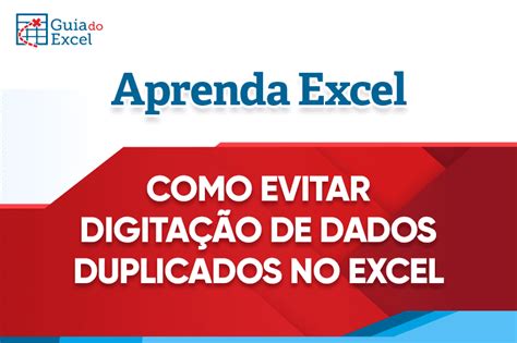 Como Evitar Digitação De Dados Duplicados No Excel Guia Do Excel