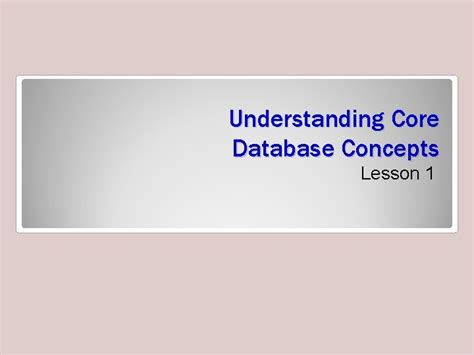 understanding core database concepts lesson 1 objectives database