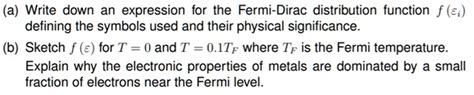 Solved A Write Down An Expression For The Fermi Dirac Distribution Function F E Defining