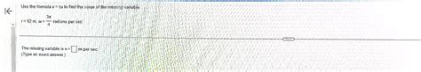 Solved Use the formula v rω to find the value of the missing Chegg