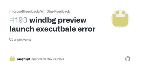 Windbg Preview Launch Executbale Error · Issue 193 · Microsoftfeedbackwindbg Feedback · Github