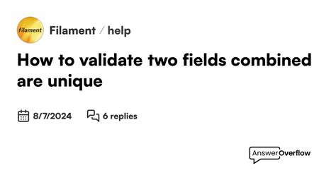 How To Validate Two Fields Combined Are Unique Filament