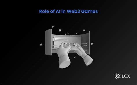 the role of ai in web3 games lcx